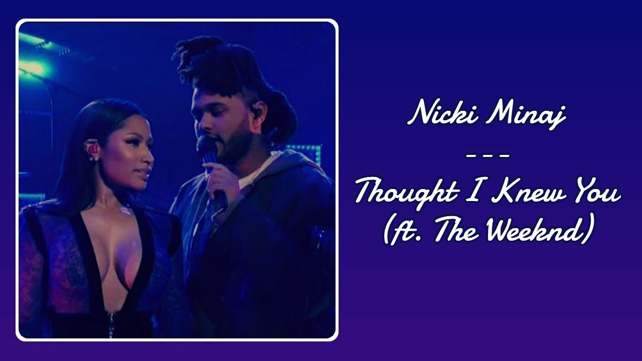 Thought I Knew You - Nicki Minaj (ft. The Weeknd) | SPED UP + REVERB - YouTube