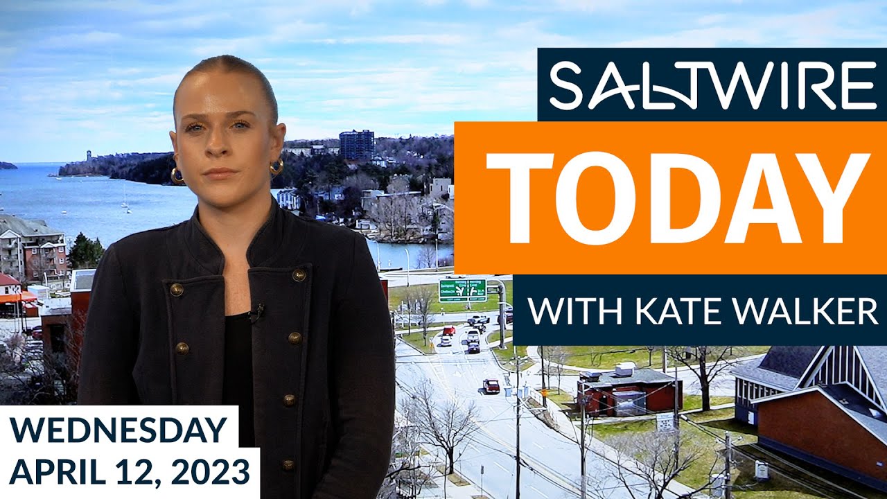 SaltWire Today - Wednesday, April 12, 2023 | SaltWire - YouTube
