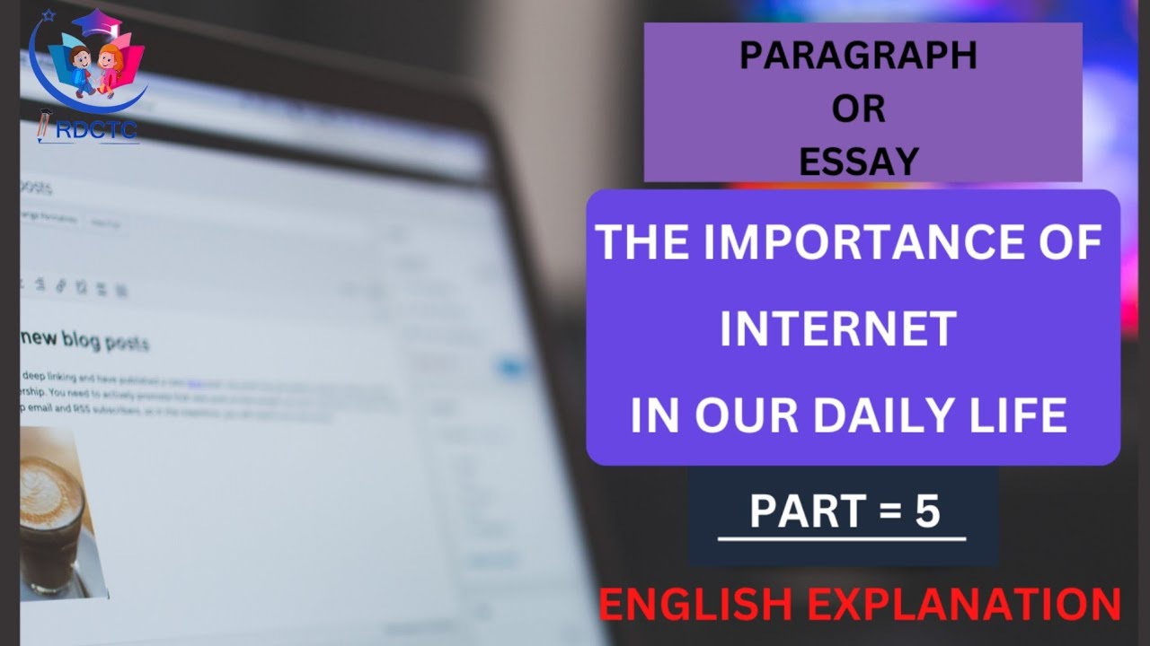 PARAGRAPH OR ESSAY THE IMPORTANCE OF INTERNET IN OUR DAILY LIFE ...