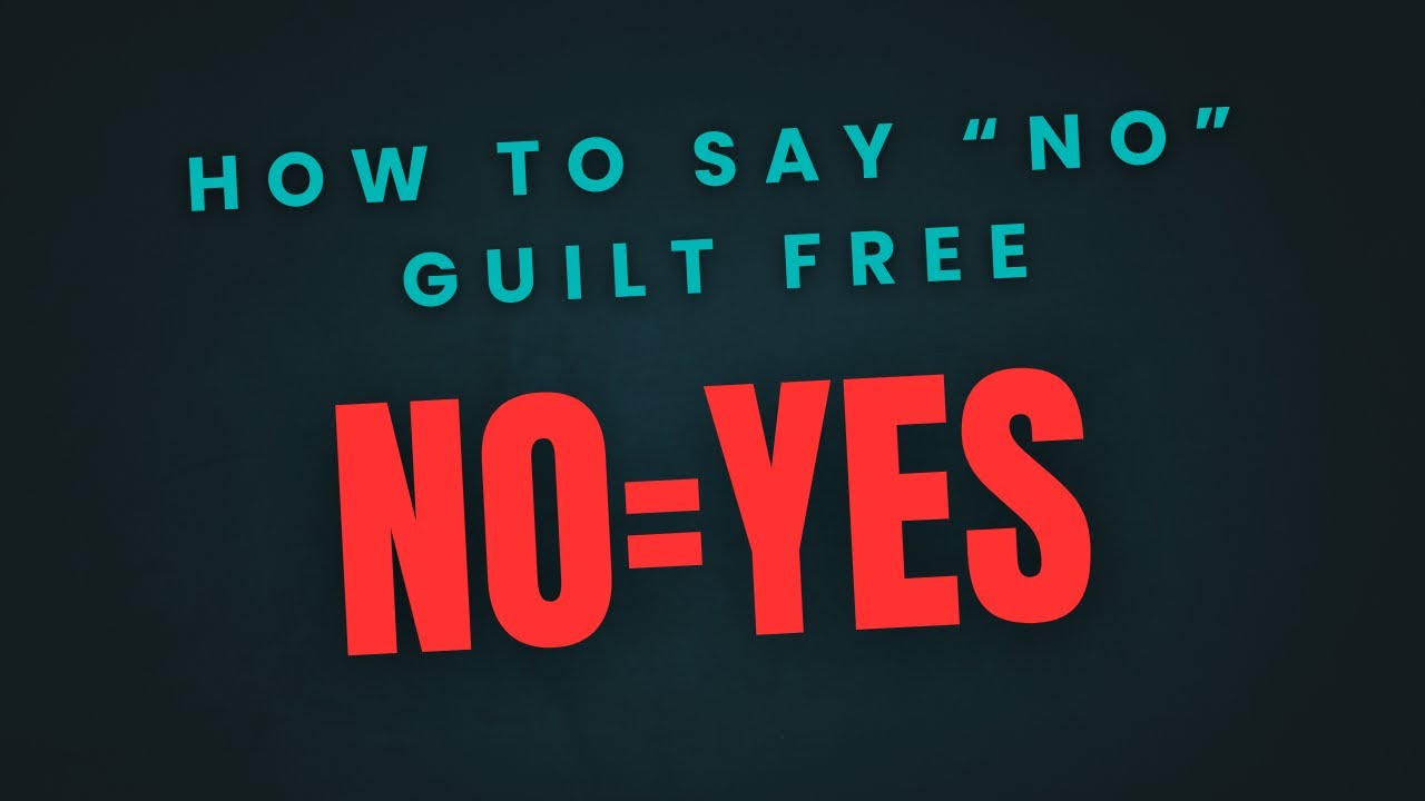 Learn to say NO guilt free - YouTube