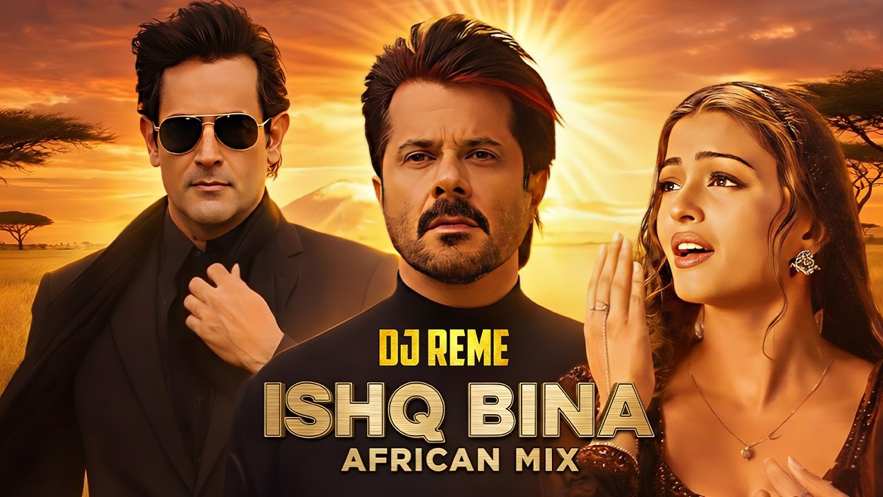 Ishq Bina (Taal) — African Mix | DJ Reme | Akshaye Khanna | Anil Kapoor ...