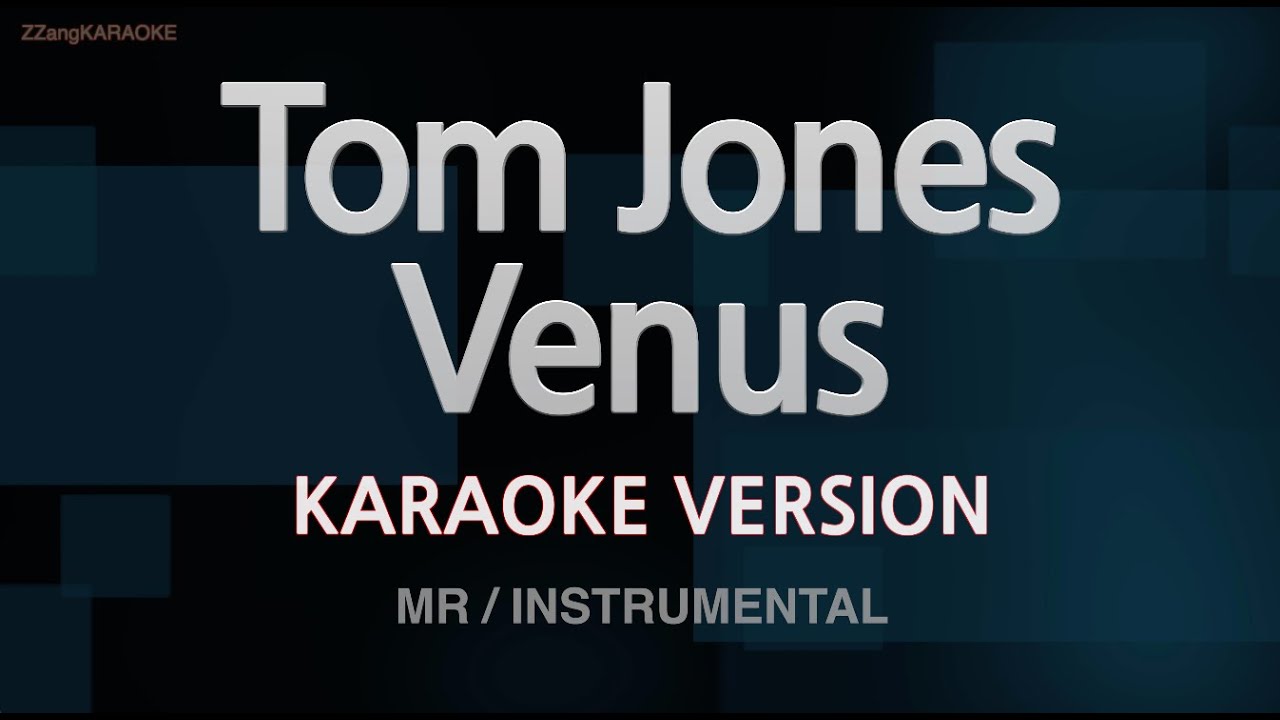 Tom Jones-Venus (MR/Instrumental) (Karaoke Version) - YouTube