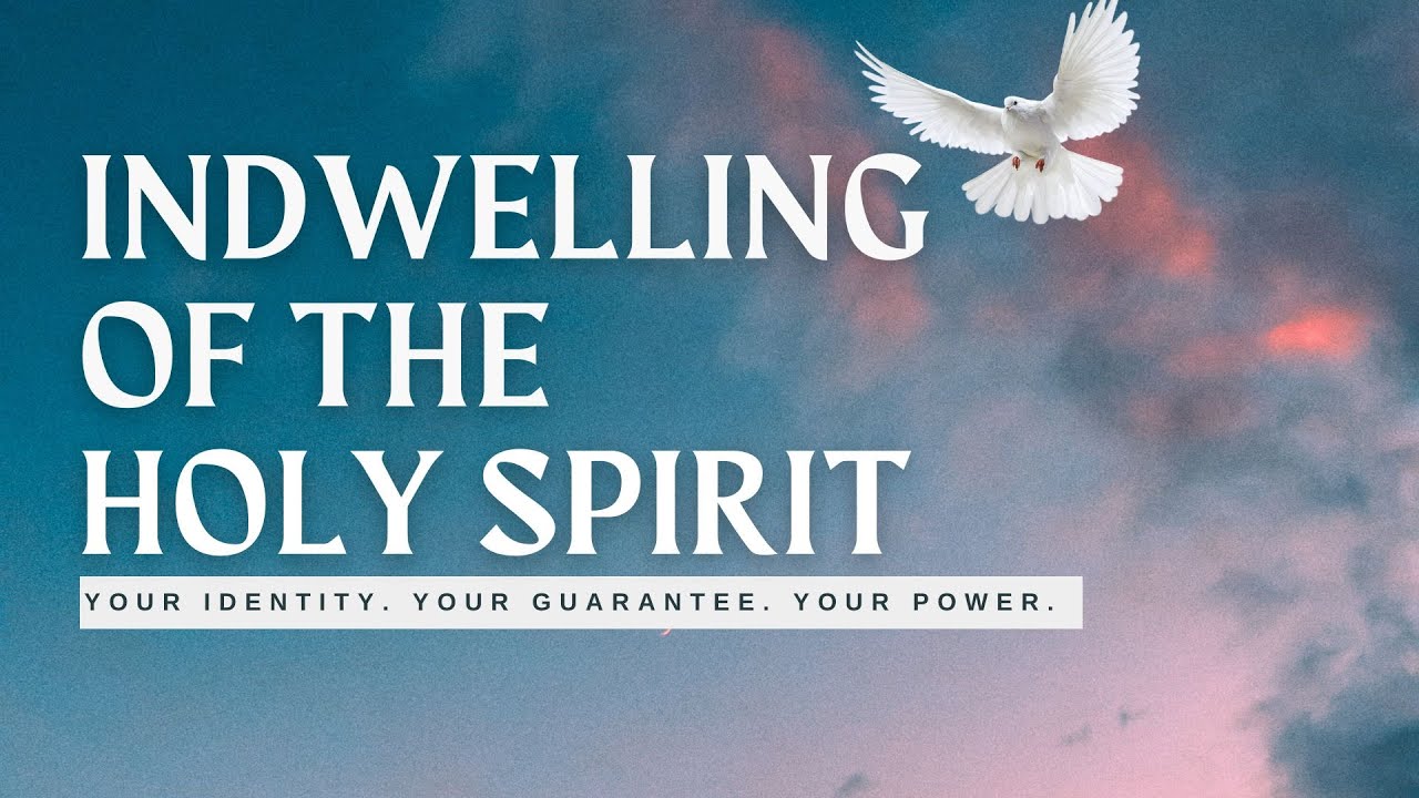 The Indwelling of the Holy Spirit – God’s Seal, Guarantee & Power ...