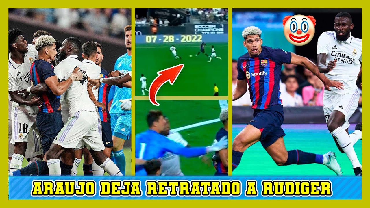 ARAUJO HUMILLA A RUDIGER EN EL CLÁSICO ESPAÑOL Y LO DEJA EN RIDÍCULO EN ...