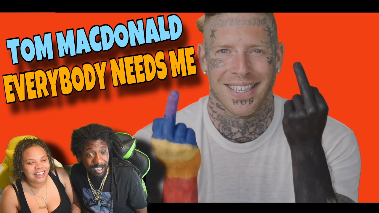 Tom MacDonald - "Everybody Needs Me" Reaction - YouTube