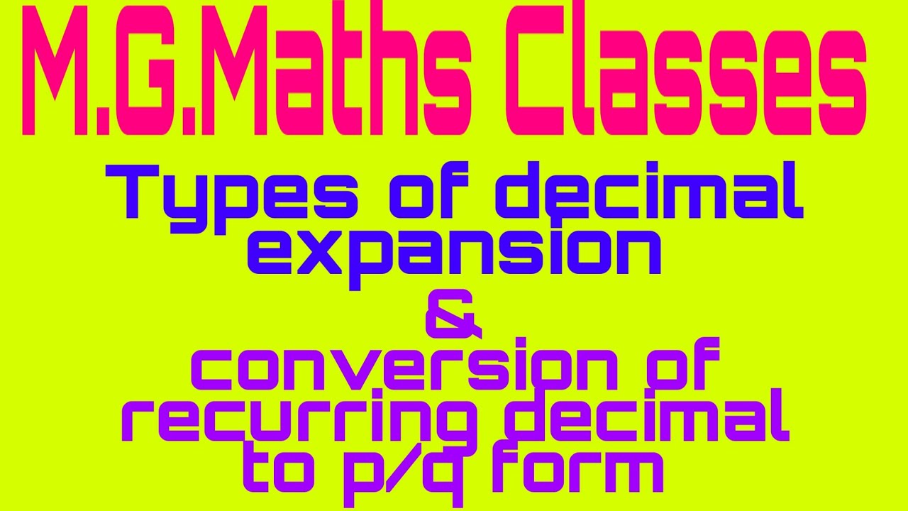 Types of decimal expansion and conversion of recurring decimal to p/q ...