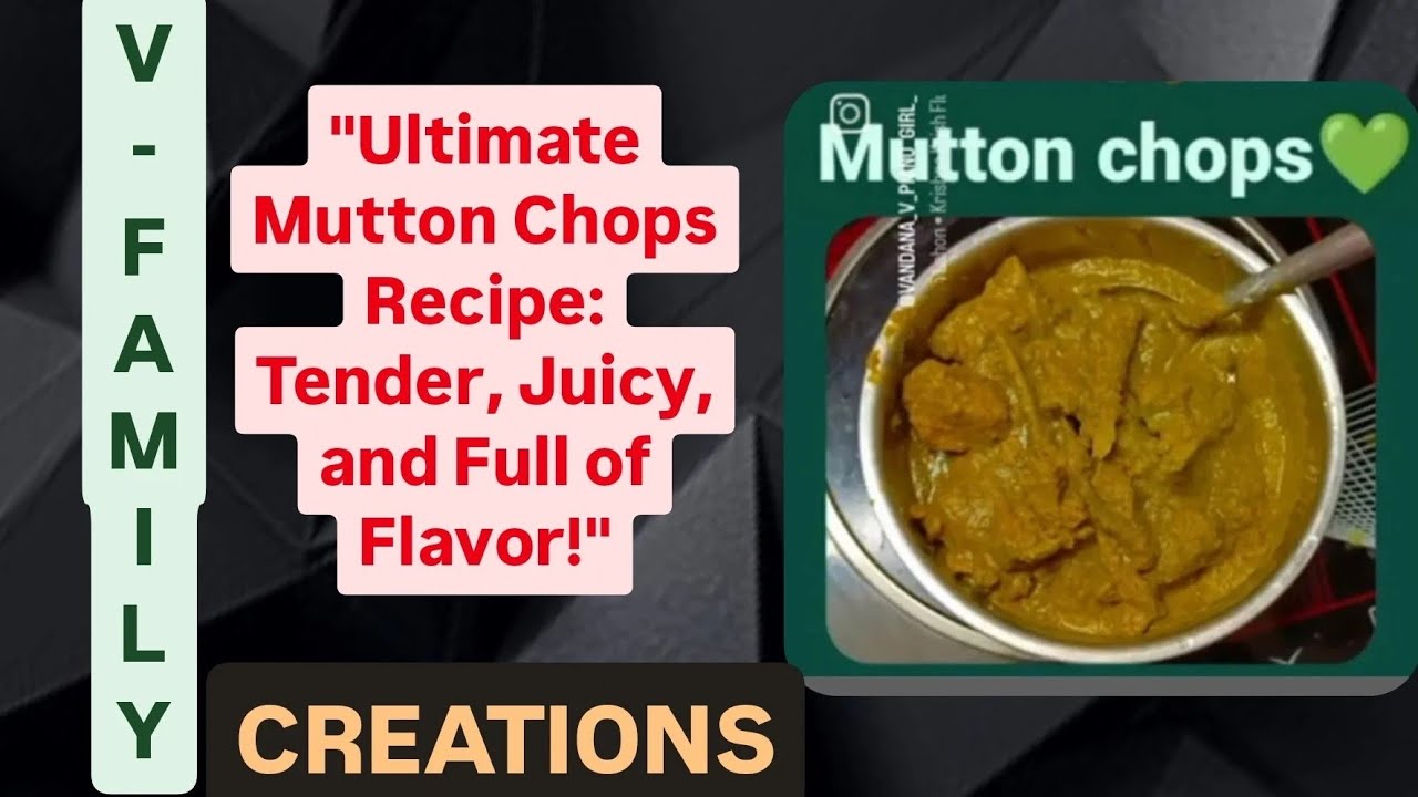"Ultimate Mutton Chops Recipe: Tender, Juicy, and Full of Flavor ...
