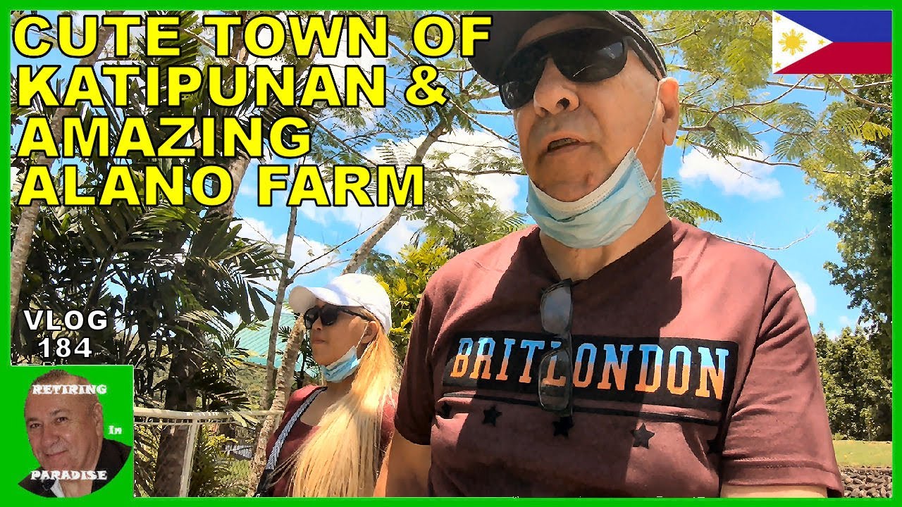 V184 - CUTE TOWN OF KATIPUNAN AND AMAZING ALANO FARM PHILIPPINES ...