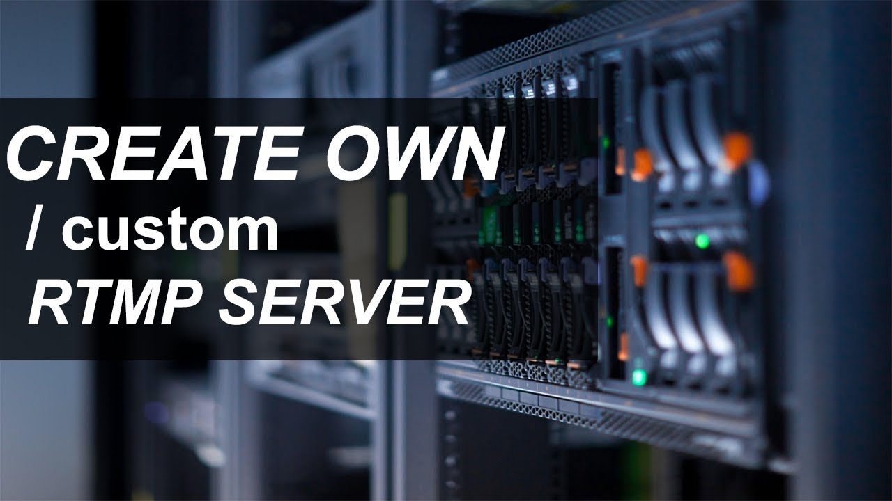 How To Create Your Own Rtmp Server Complete Step By Step Guide