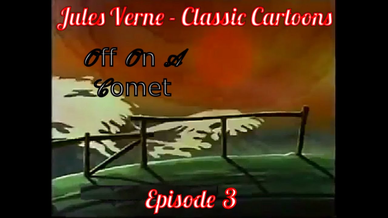 Ep 3. Jules Verne - Classic Cartoons: "Off On A Comet" - YouTube