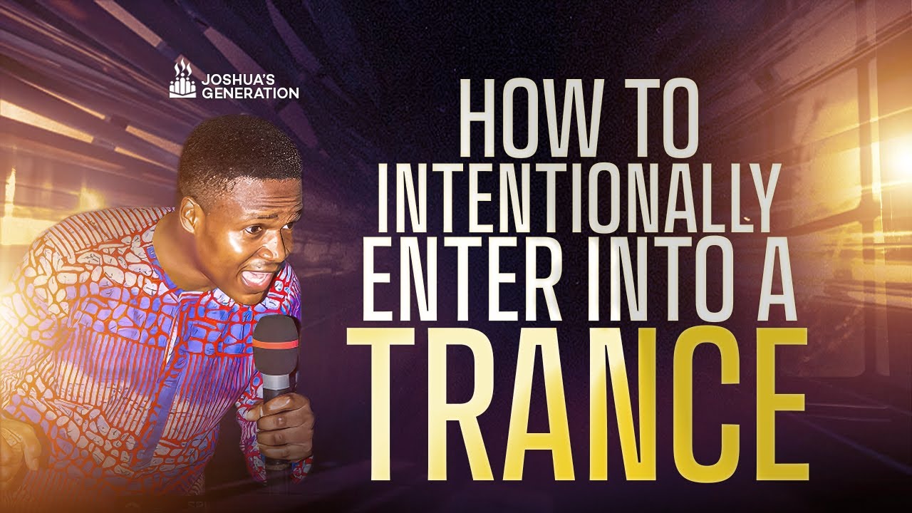 How to intentionally ENTER INTO A TRANCE | Joshua Generation - YouTube