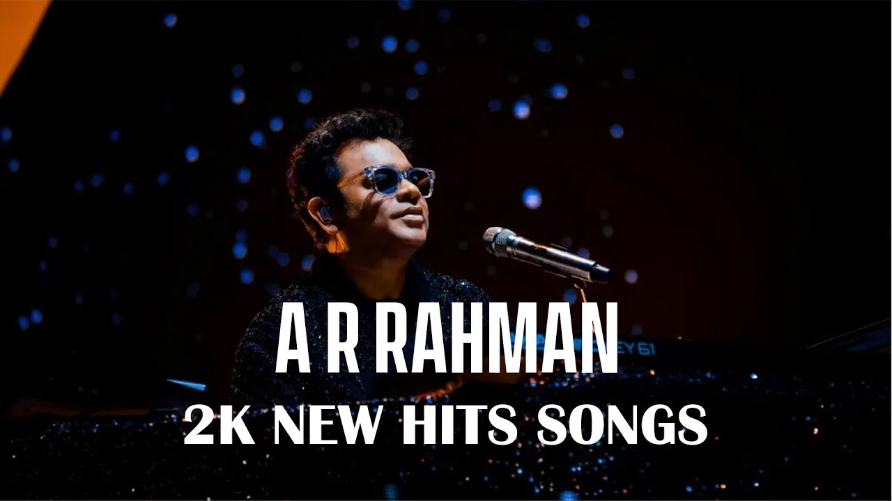AR Rahman 2k hits songs - YouTube