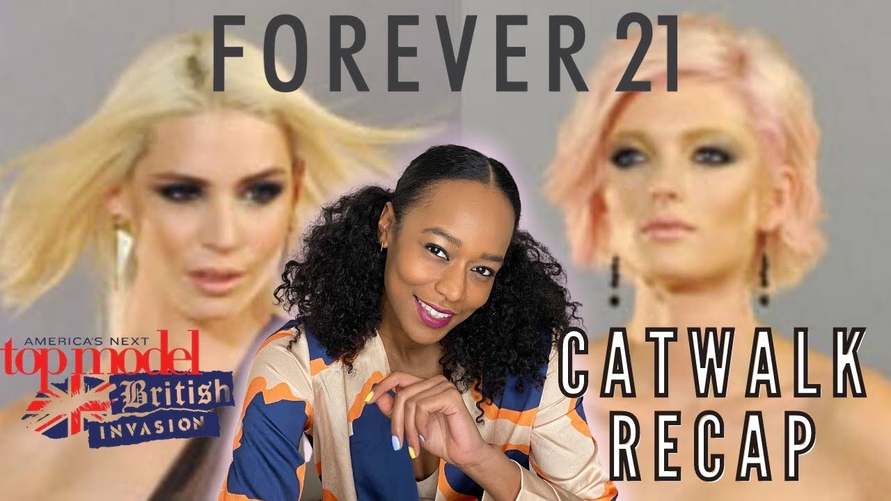 ANTM British Invasion Ep 13 Forever 21 Catwalk recap by Annaliese Dayes ...