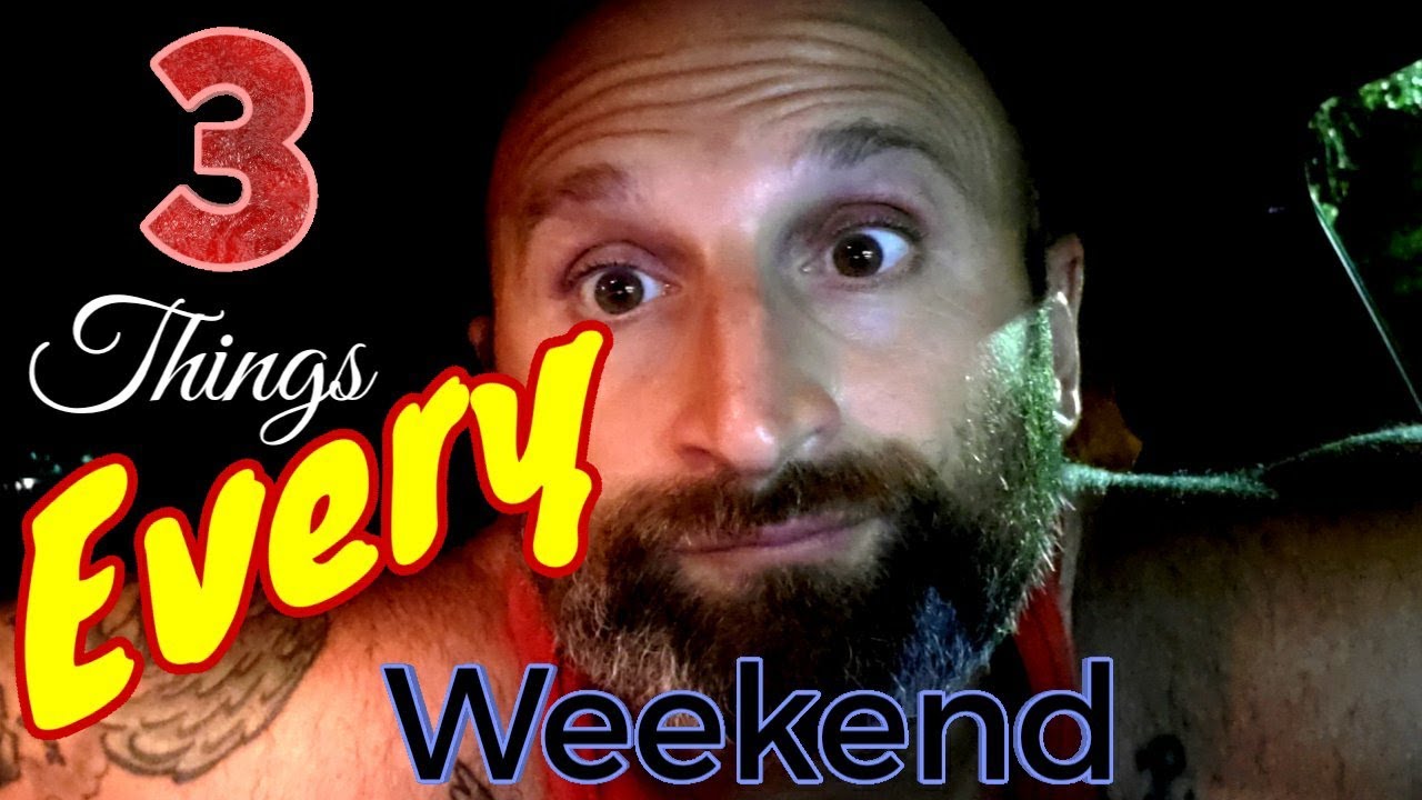 3 Things You Should Do EVERY WEEKEND! - YouTube