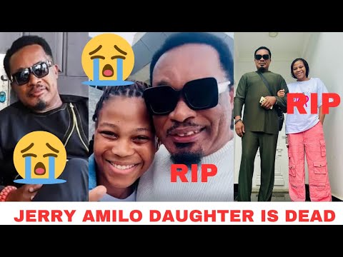RIP TO JERRY AMILO DAUGHTER GONE TOO SOON #jerryamilo #nigerians - YouTube