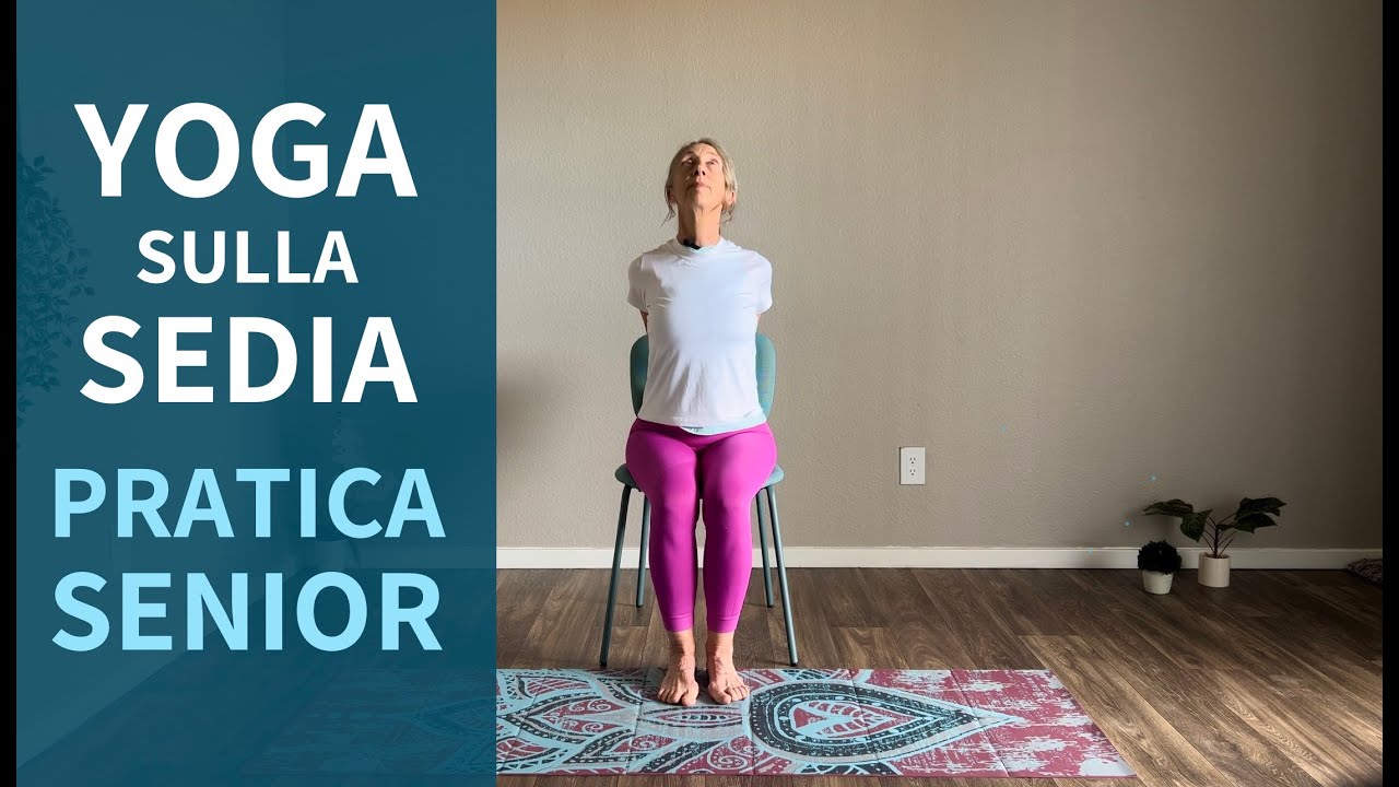 Chair Yoga - Yoga Sulla Sedia Pratica Senior Per Rinforzare Corpo E ...