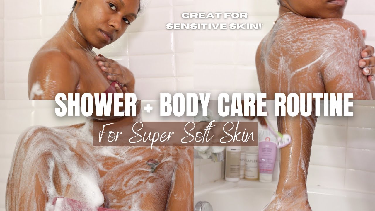 Shower Body Care Routine For Soft Skin Sensitive Skin Friendly