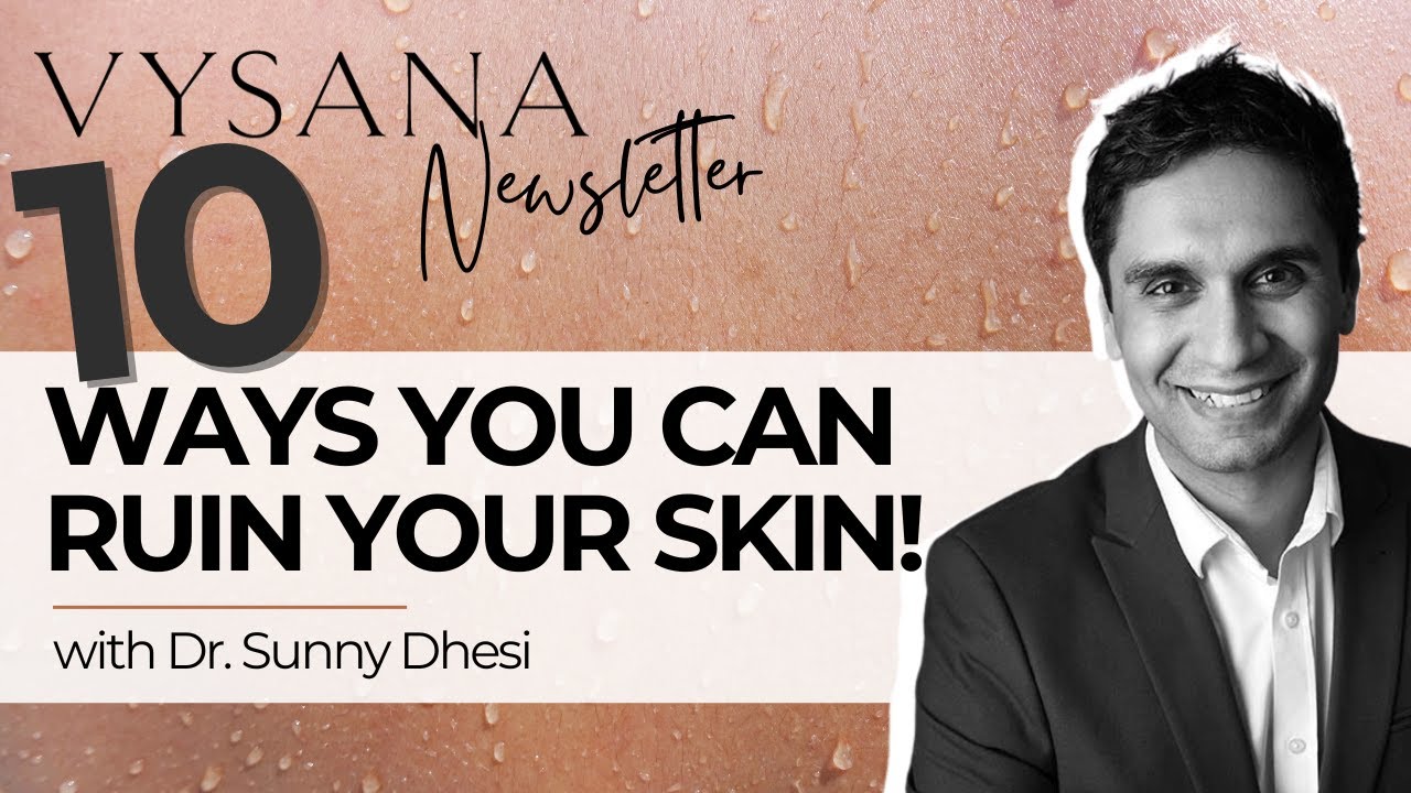 10 Ways You Can Ruin Your Skin & Health: Dr. Sunny Dhesi's Expert ...