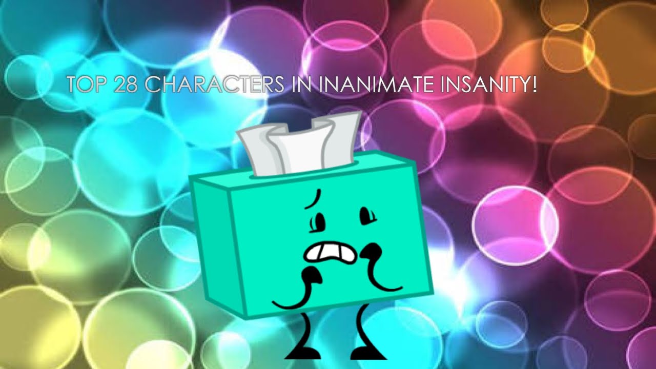 My Top 28 Characters In Inanimate Insanity(2)! - YouTube
