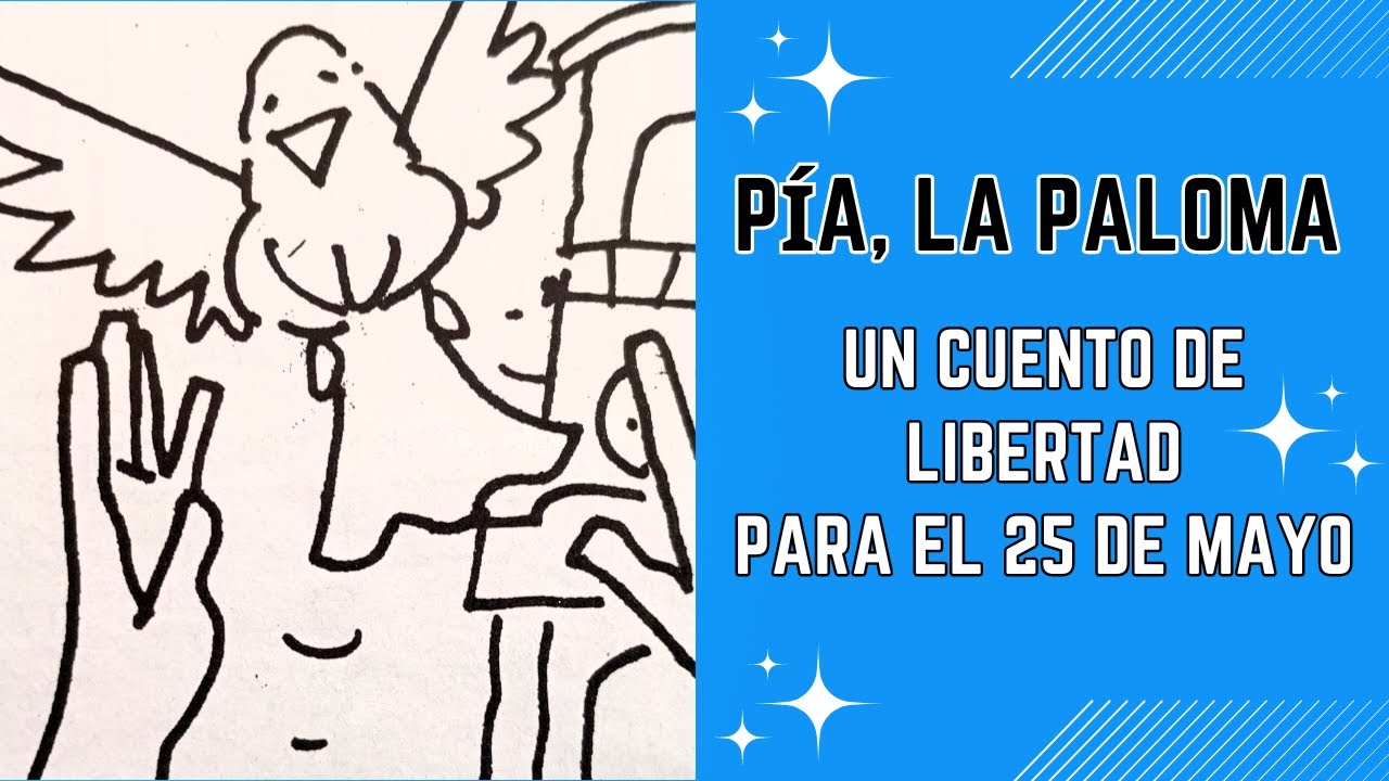 25 de Mayo. Un cuento para regalar: "Pía, la paloma" (nueva versión ...