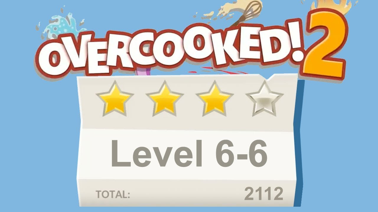 Overcooked 2. Level 6-6. 4 stars. 2 player Co-op - YouTube
