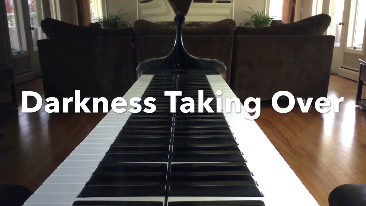 Darkness Taking Over-I Wrote This Piece - YouTube