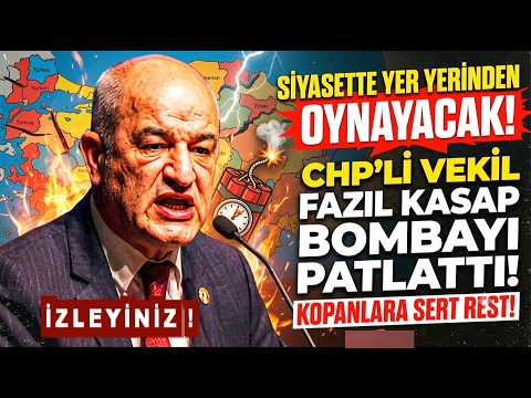 CHP’DEN KOPANLARA SERT REST VE CHP'Lİ VEKİL FAZIL KASAP BOMBAYI PATLATTI !