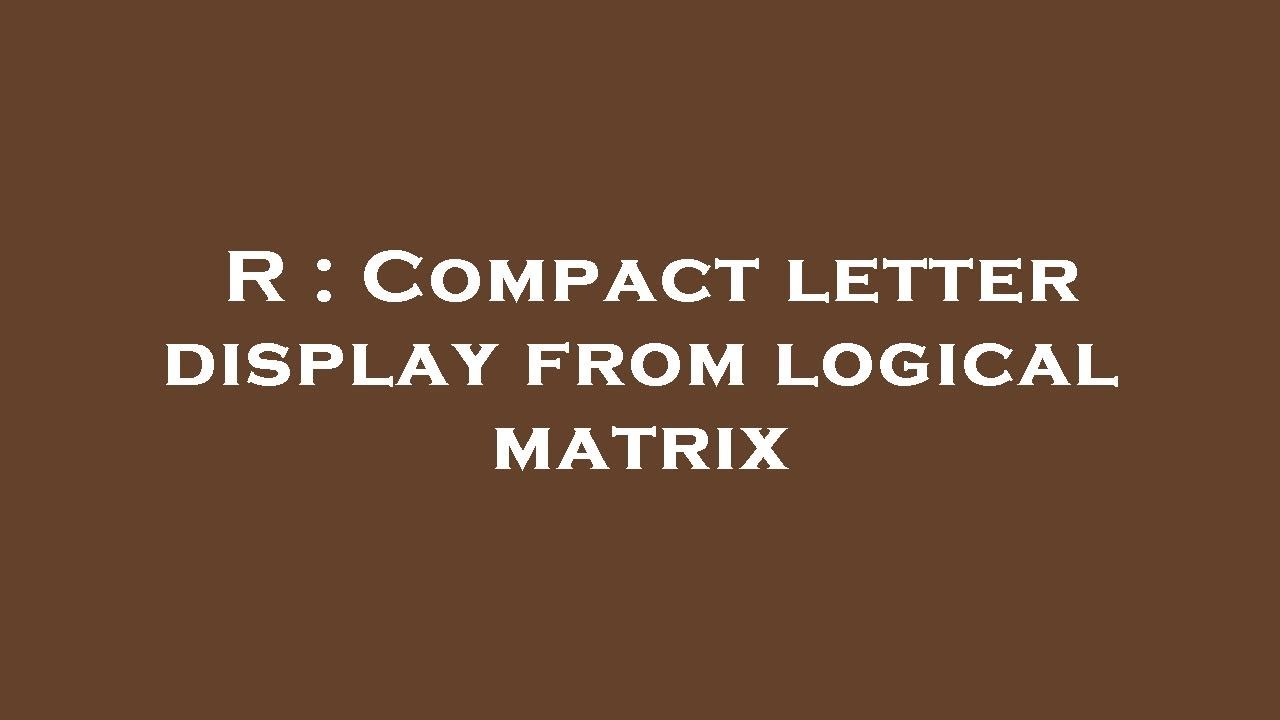 R : Compact letter display from logical matrix - YouTube