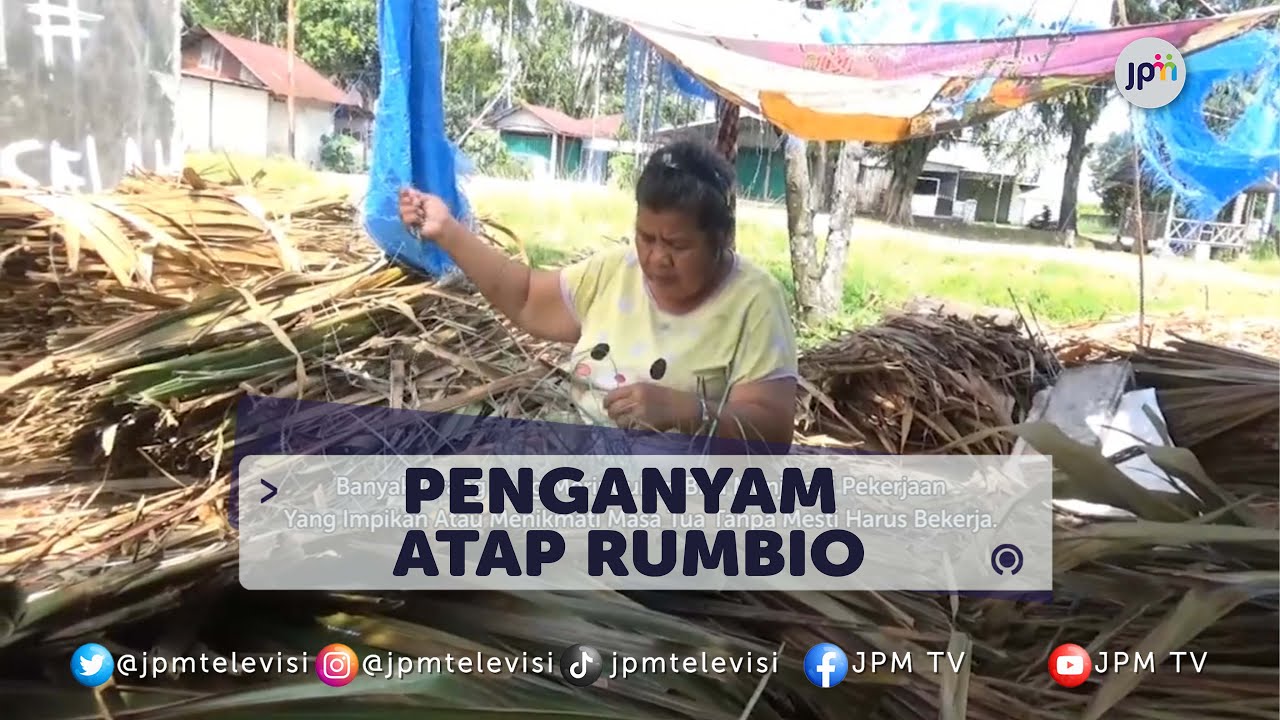 BAHASA DAERAH | Potret Penganyam Atap Rumbio - YouTube