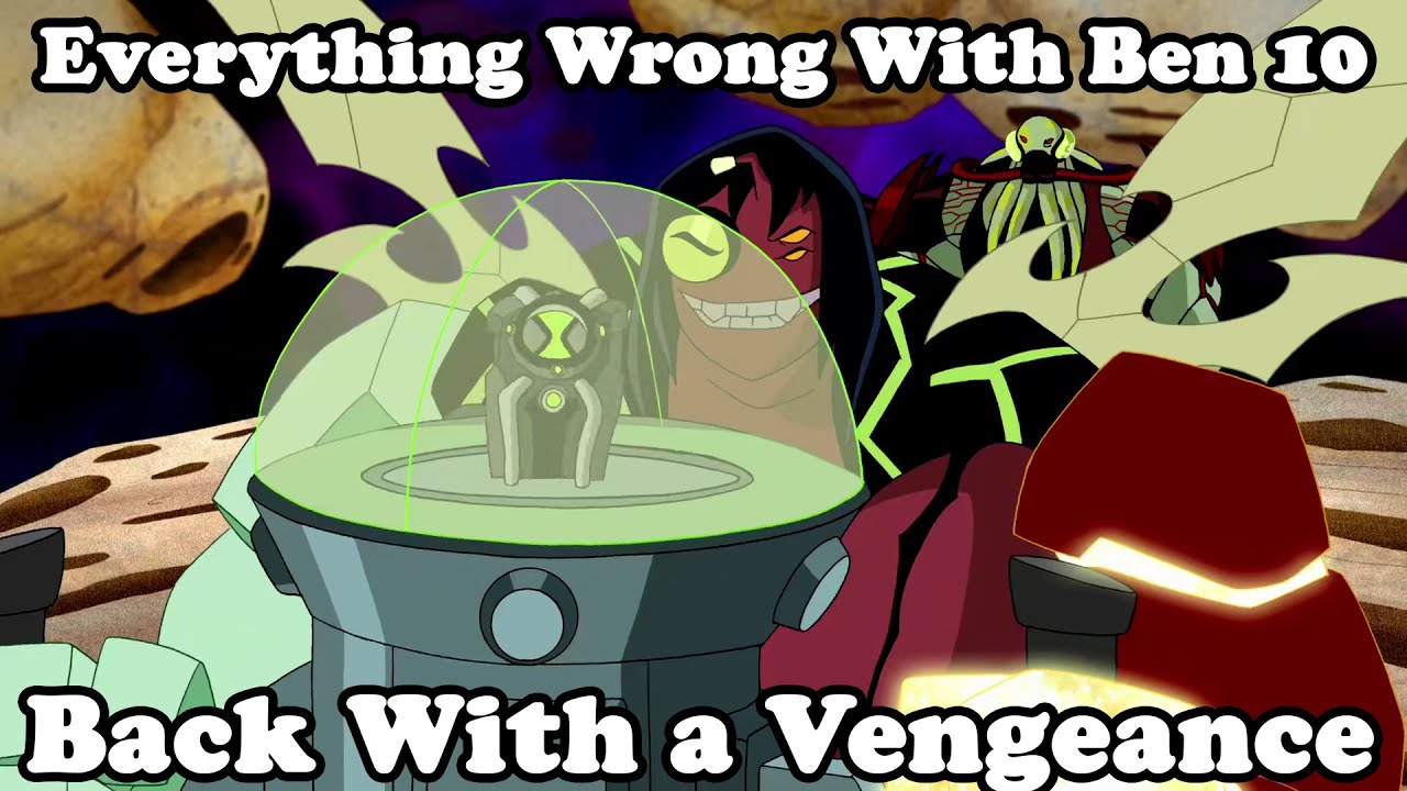 Everything Wrong With Ben 10 "Back with a Vengeance" - YouTube
