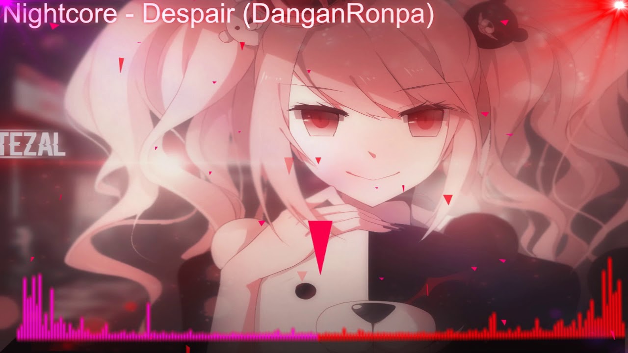 Nightcore Despair DanganRonpa - YouTube