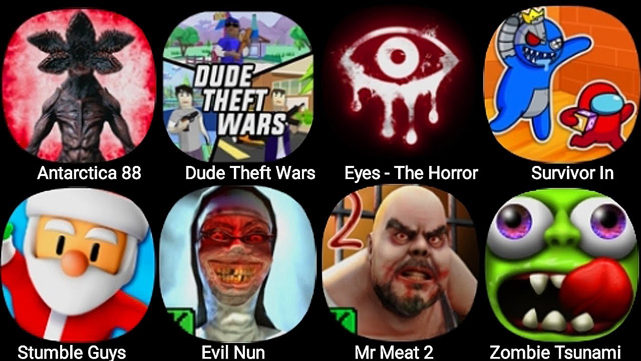 Antarctica 88,Stumble Guys,Evil Nun,Mr Meat 2,Dude Theft Wars,Eyes ...