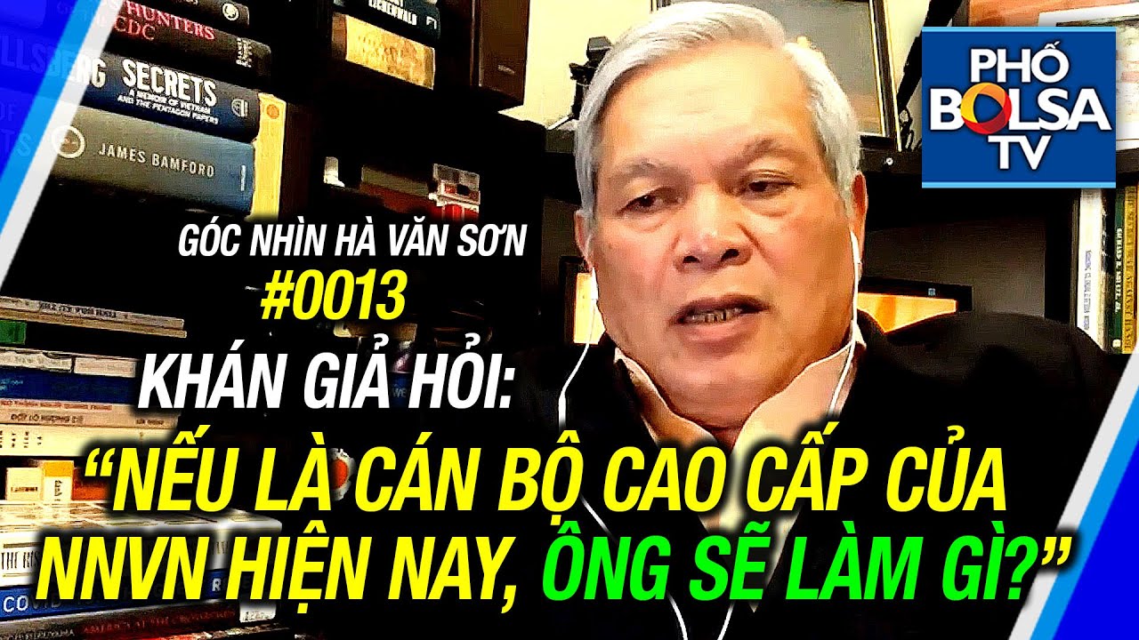 "Nếu là cán bộ cao cấp của NNVN hiện nay, ông sẽ làm gì?" - Khán giả ...