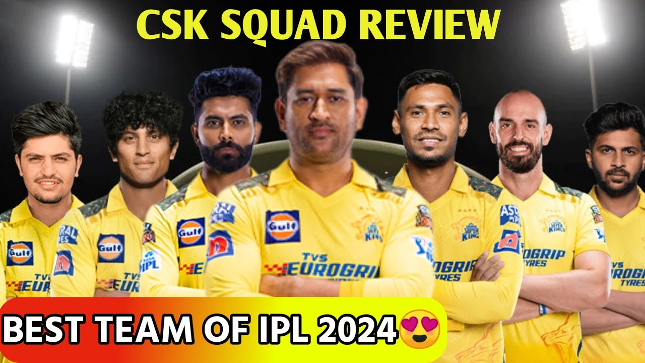 CHENNAI SUPER KINGS SQUAD REVIEW AND ANALYSIS IPL 2024 | NEW PLAYERS ...