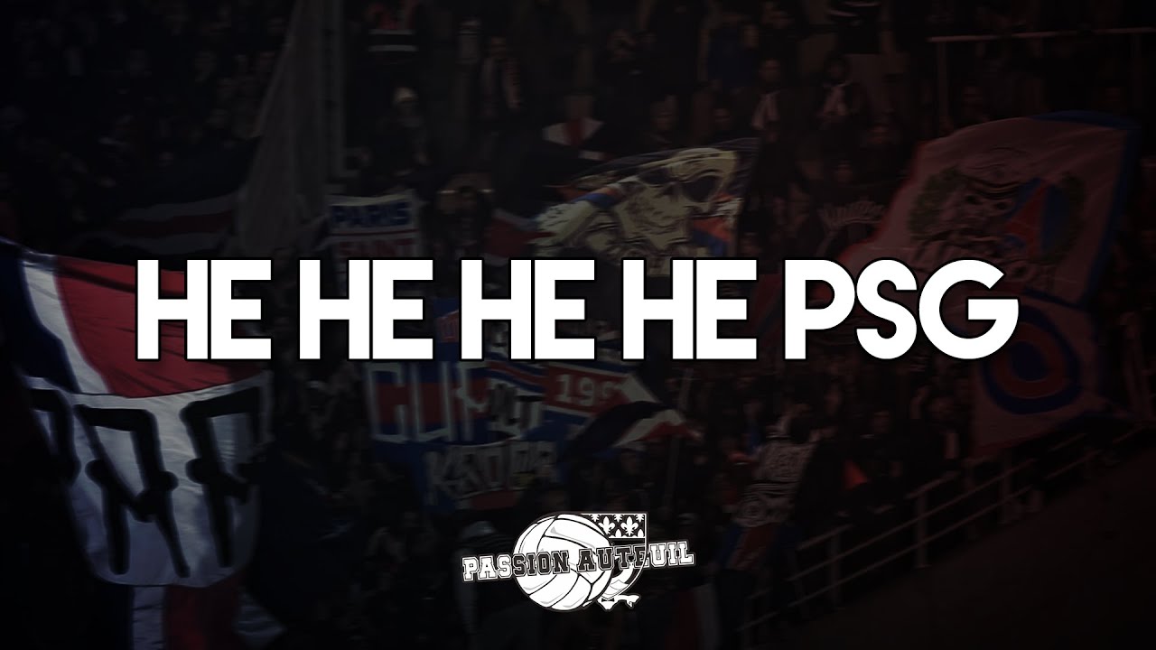 HE HE HE HE PSG | CHANT ULTRAS PARIS - PSG - YouTube Music