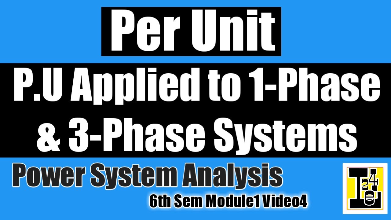 per unit definition and per unit applied to single phase & three phase ...