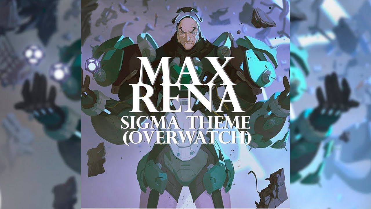 Max Rena - Sigma theme (Overwatch remix) - YouTube