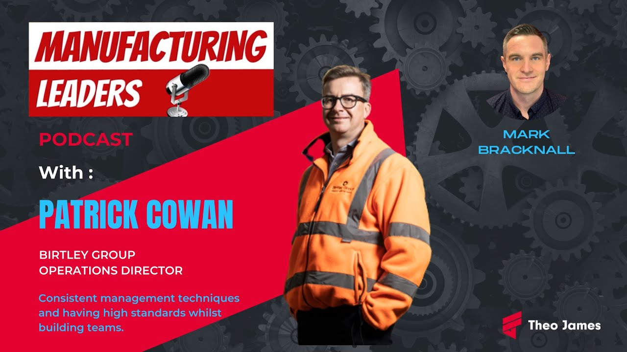 Patrick Cowan: Ops Director, Birtley Group - 'The Importance of high ...