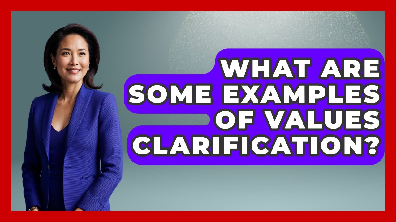 What Are Some Examples Of Values Clarification? - Cognitive Therapy Hub ...