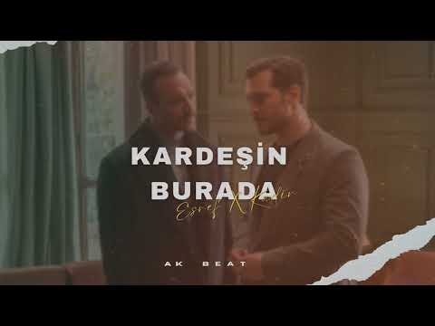 Duygusal Beat - Kardeşin Burada (  Eşref Rüya) AK Beat
