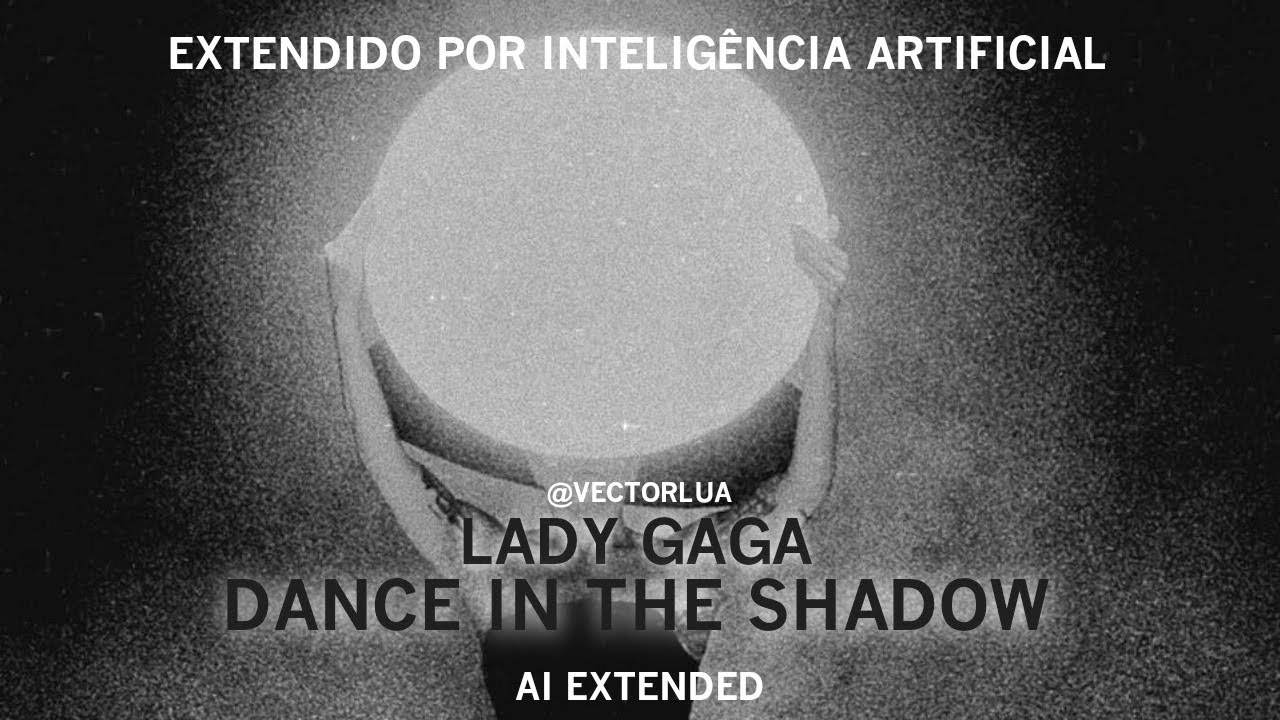 Lady Gaga - Dance In The Shadow (Snippet Extendido por IA) (AI EXTENDED ...