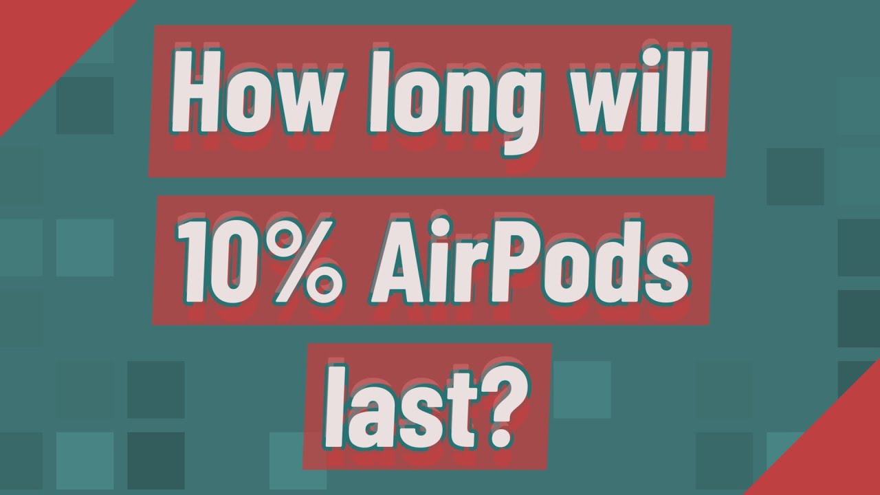 How Long Will 10 AirPods Last YouTube how-long-will-10-airpods-last-youtube
