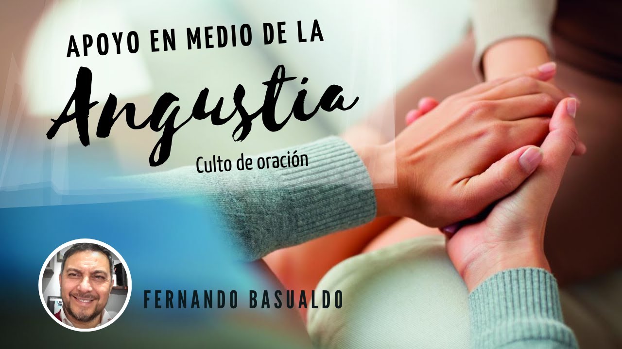 APOYO EN MEDIO DE LA ANGUSTIA - Culto de oración 01/07 - Ft. Fernando Basualdo / Pr. Sergio ...