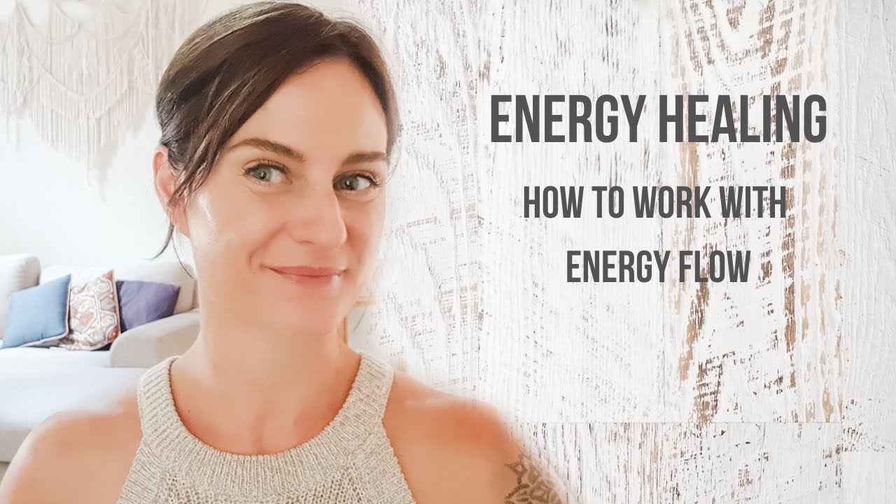 Understanding Energy Healing | How to Work With the Body's Energy Flow ...