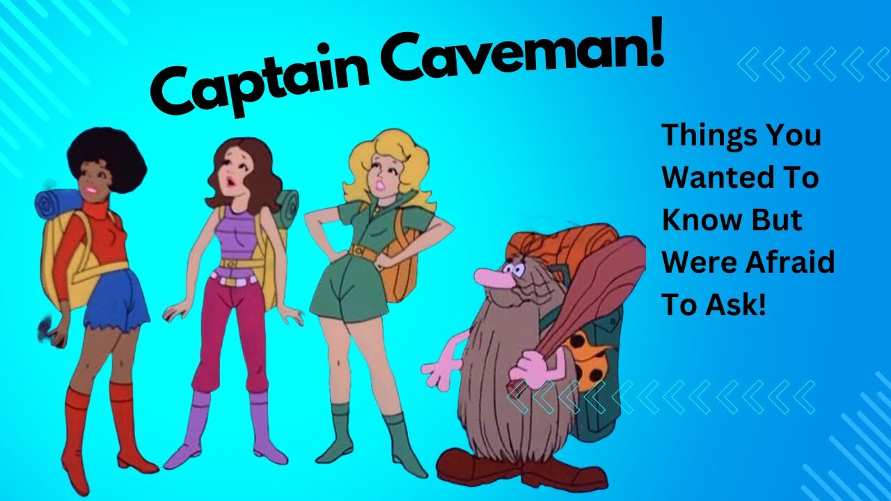Captain Caveman! Things You Wanted To Know But Were Afraid To Ask - YouTube