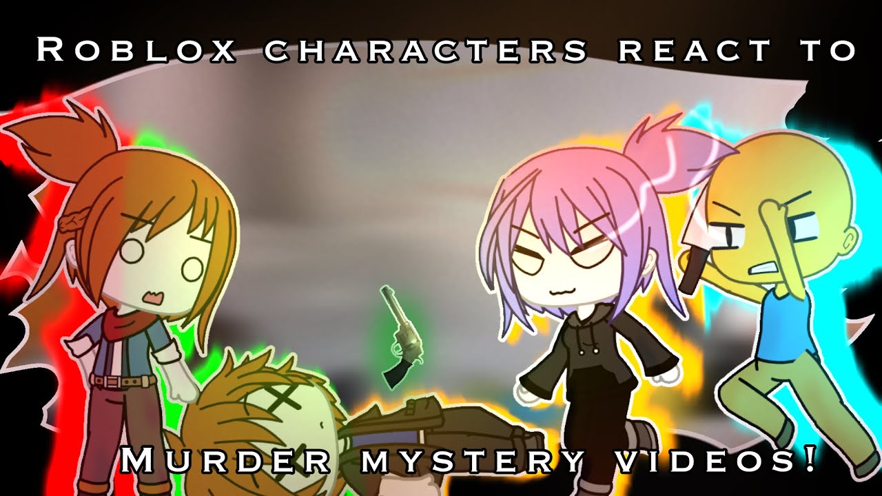 Roblox Characters React To Murder Mystery Videos! || Gacha Life ...