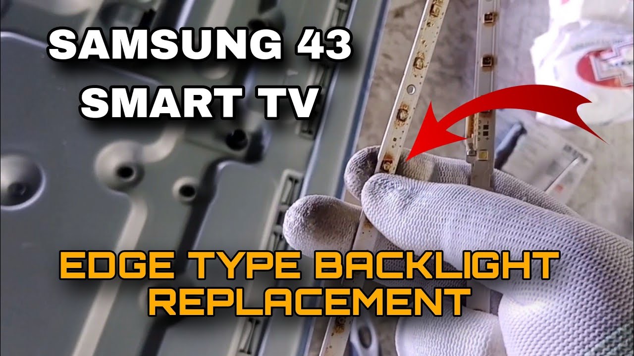 SAMSUNG 43 SMART TV SCREW LESS TYPE! EDGE TYPE BACKLIGHT REPLACEMENT ...