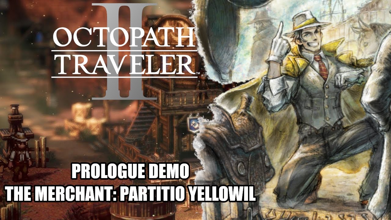 Octopath Traveler 2: Prologue Demo - The Merchant: Partitio Yellowil ...