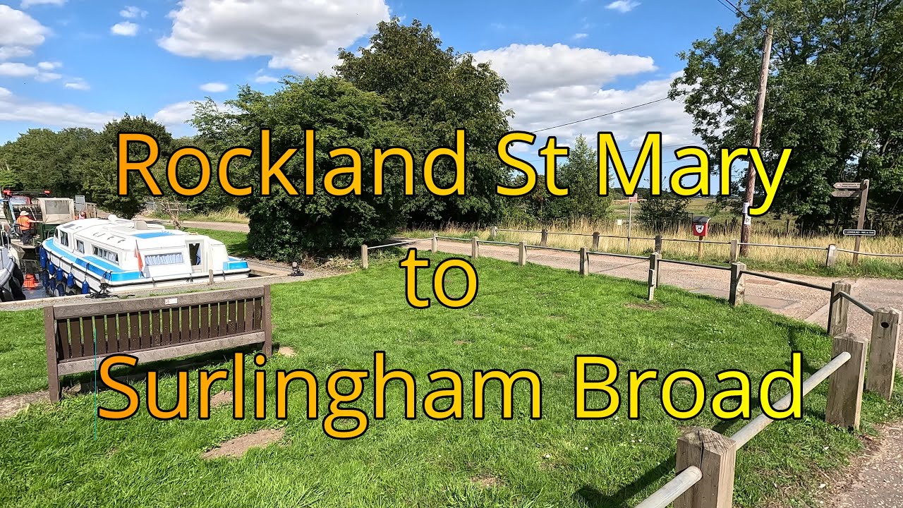 Norfolk Broads August 2023 - Part Twelve - Rockland To Surlingham Broad ...