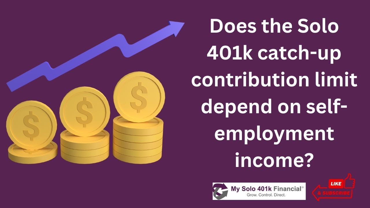 Self Employed 401k Does The Solo 401k Catch up Contribution Limit